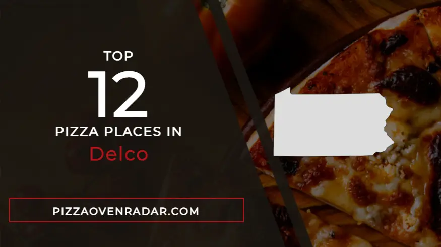 Best Pizza in Delco (Updated Fall 2023) - Pizza Oven Radar