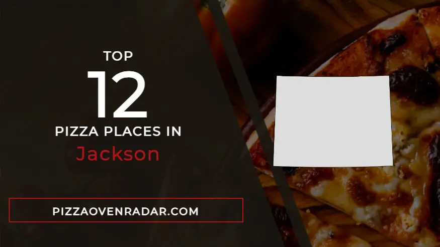 Best Pizza in Jackson (Updated Fall 2023) - Pizza Oven Radar